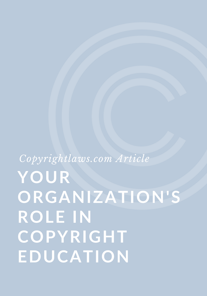Organization's Role Copyright Education - Copyrightlaws.com: Copyright ...