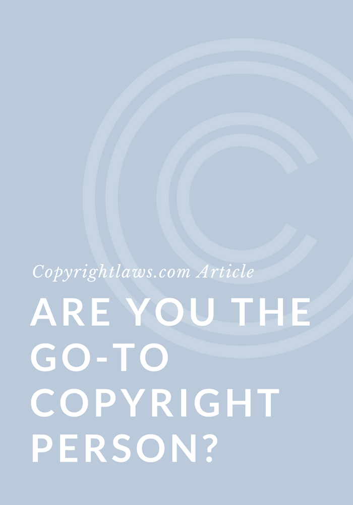 Are You the Go-To Copyright Person? - Copyrightlaws.com: Copyright ...