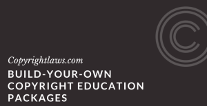 Build-Your-Own Copyright Education Packages - Copyrightlaws.com ...